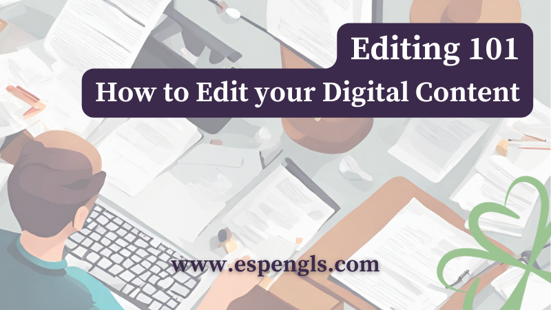 Editing 101: How to Edit your Digital Content – EspEng Language Solutions
